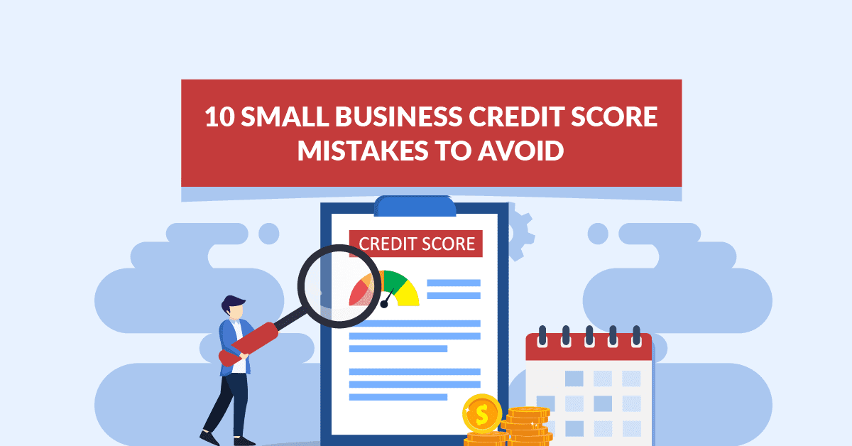 10 Small Business Credit Score Mistakes to Avoid – REIL Capital
