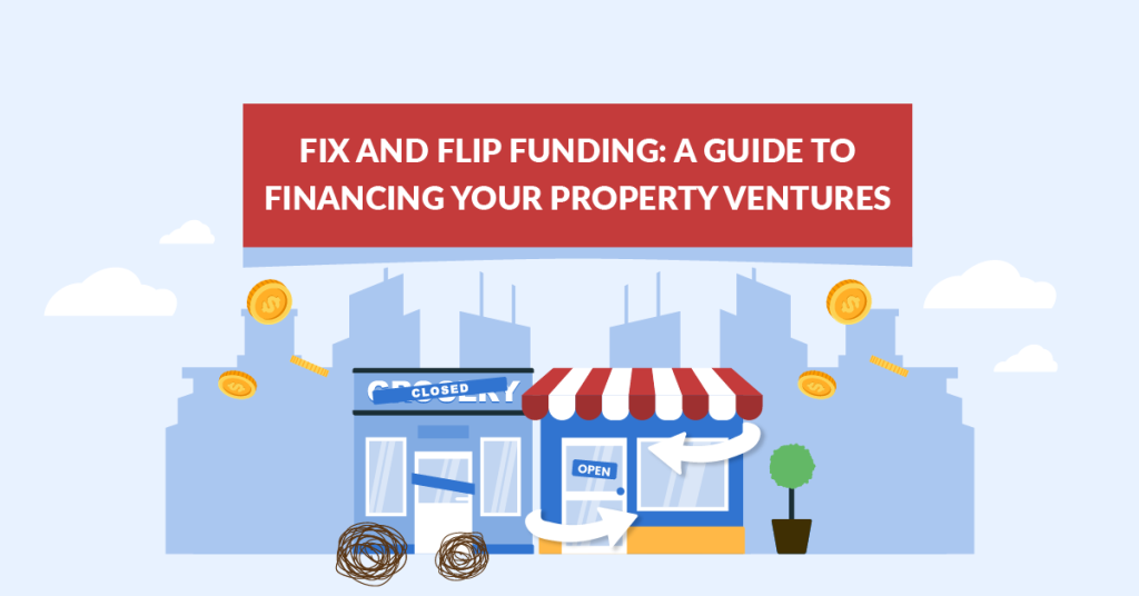 Fix and Flip Funding: A Guide to Financing Your Property Ventures ...